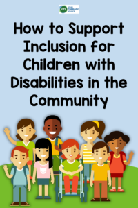 How to Support Inclusion for Children with Disabilities in the ...