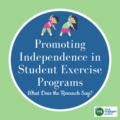 Promote Independence in Student Exercise Programs - Your Therapy Source