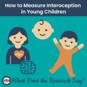 How to Measure Interoception in Young Children: What the Research Says ...